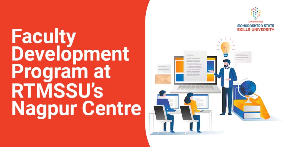 Faculty Development Program at RTMSSU's Nagpur Centre - RT-MSSU