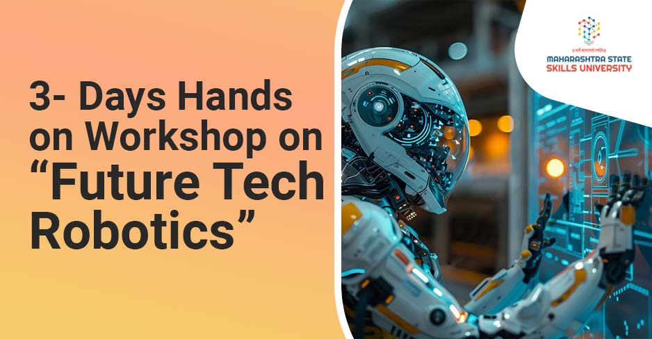 3- Days Hands on Workshop on “Future Tech Robotics” - RT-MSSU