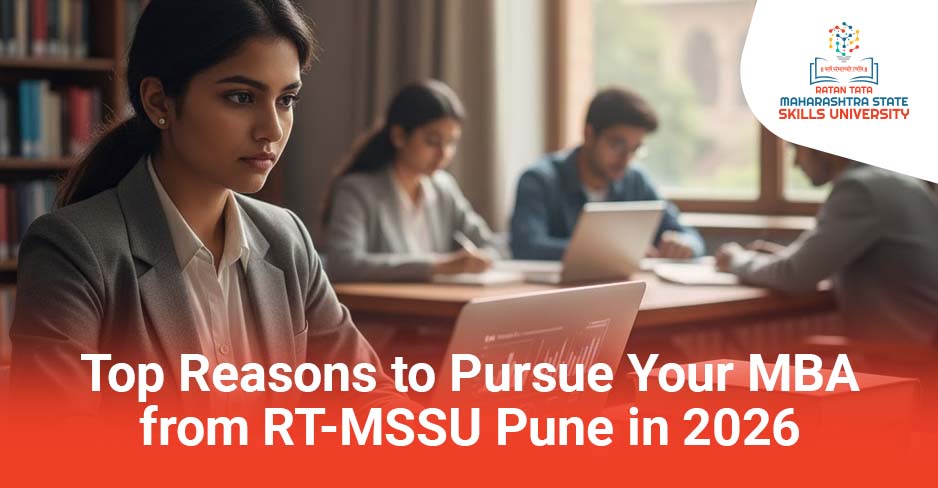 Top Reasons to Pursue Your MBA from RT-MSSU Pune in 2026